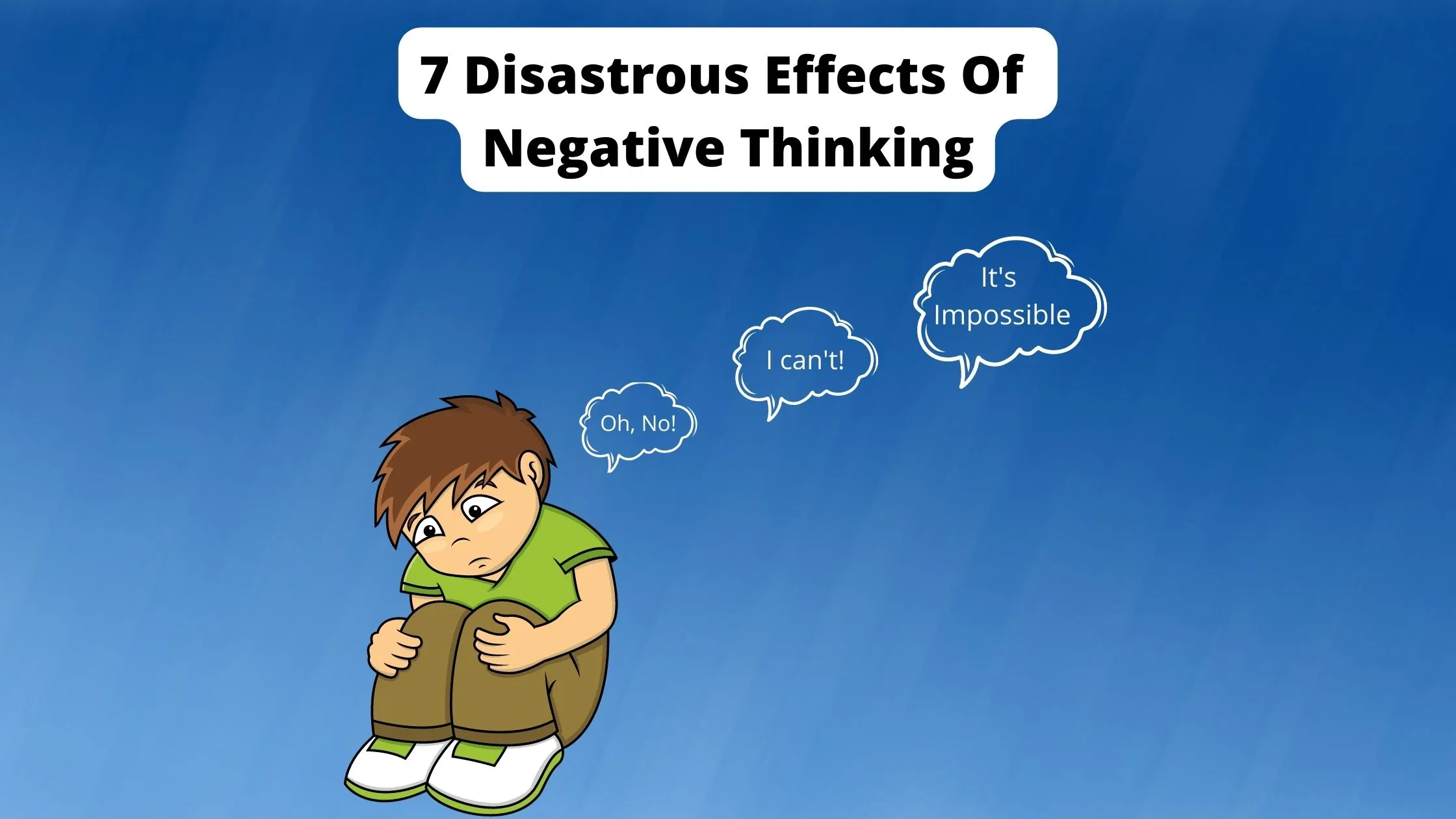 7 Disastrous Effects Of Negative Thinking: Know It Quickly - Self Improvefy