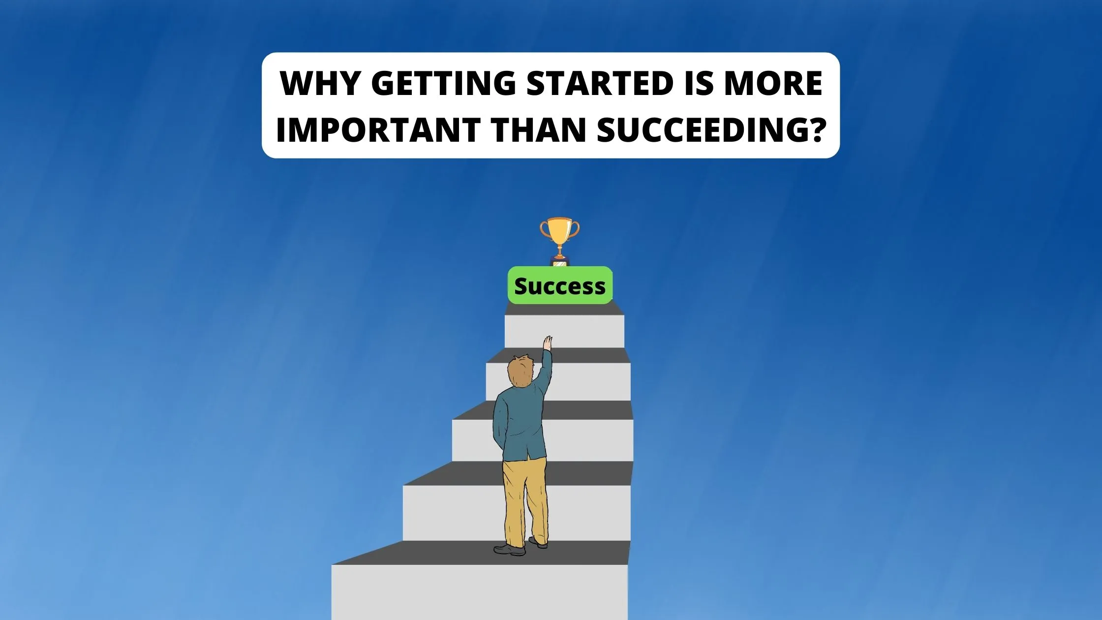 Why Getting Started Is More Important Than Succeeding? - Self Improvefy
